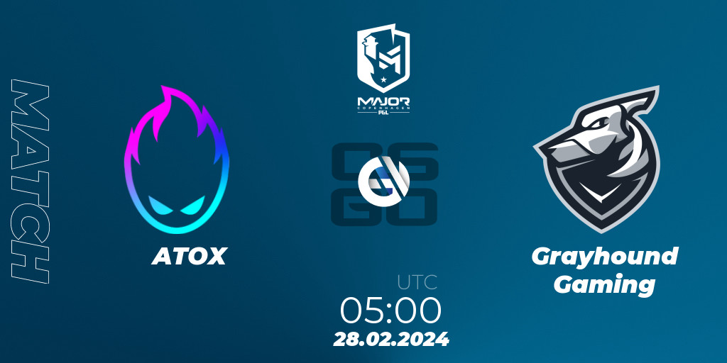 ATOX - Grayhound Gaming: 28.02.24. CS2 (CS:GO), PGL CS2 Major ...