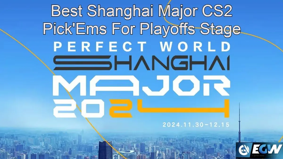 Mejor Shanghai Major CS2 Pick'Ems Para Playoffs Etapa: Pasos finales en el Major - Blog sobre ...